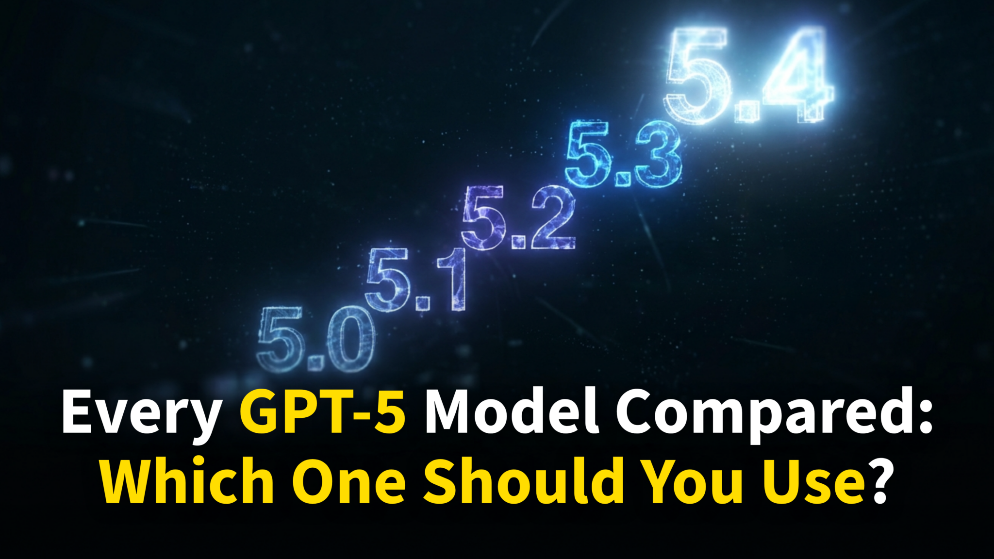 The Ultimate ChatGPT Model Comparison: GPT-5.0 to 5.4